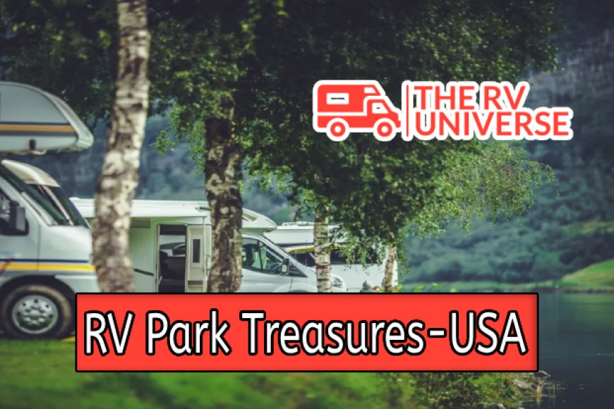 Discover Exciting RV Park Treasures across the USA