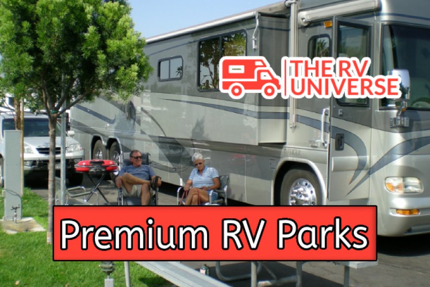 Premium RV Parks with Top-Tier Amenities | The RV Universe