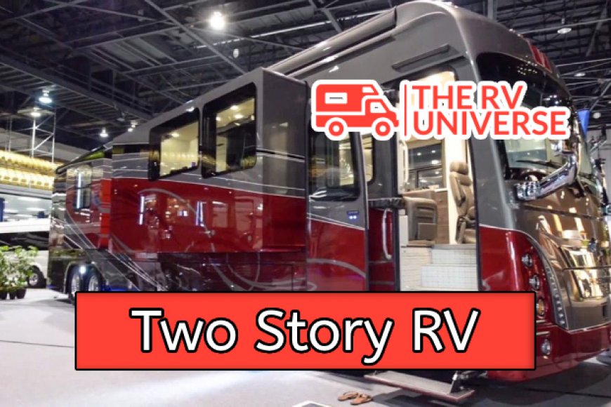 Top 10 Two-Story RVs for Ultimate Luxury on the Road