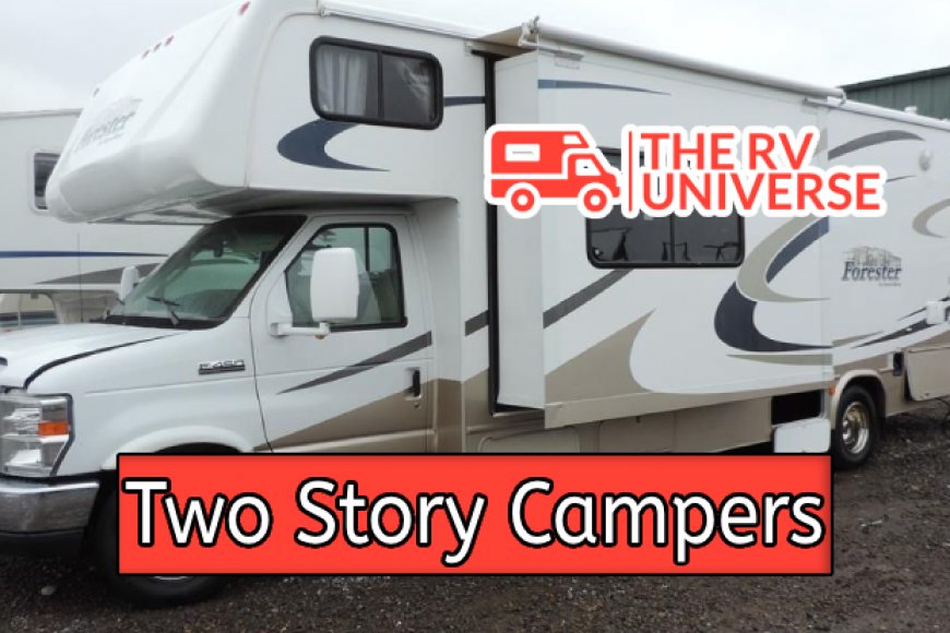 Top 10 Two Story Campers for Ultimate Adventure