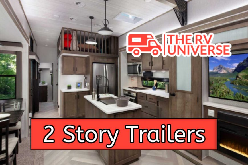 10 Best 2 Story Trailers for Ultimate Living