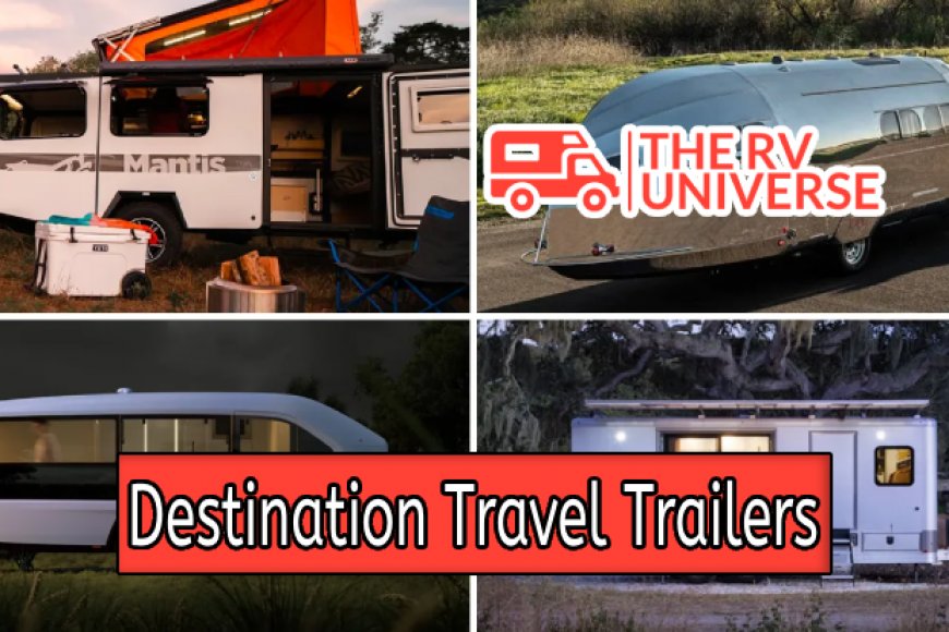 Top 10 Destination Travel Trailers for 2024