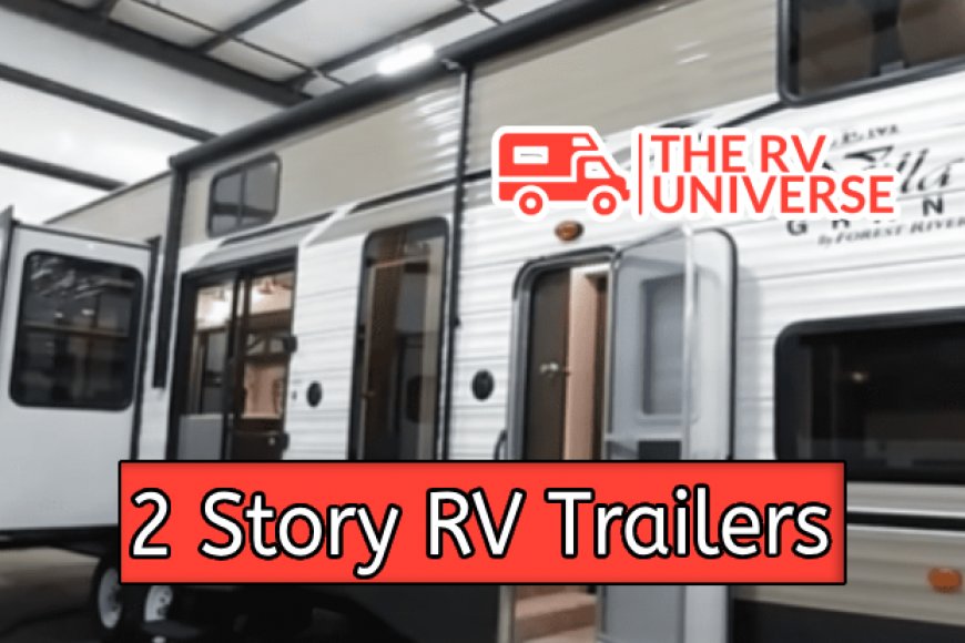 Top 10 Luxurious 2 Story RV Trailers for 2024