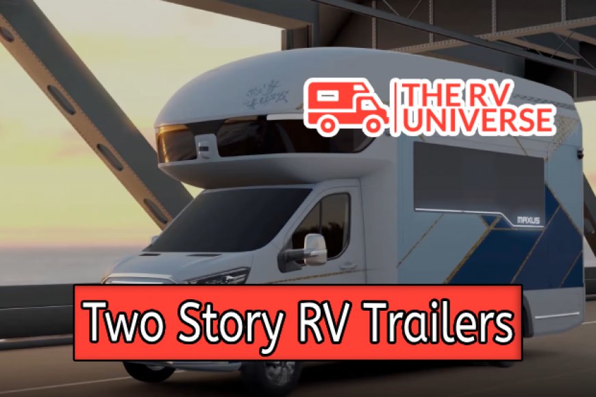 Top 10 Two Story RV Trailers for Ultimate Travel