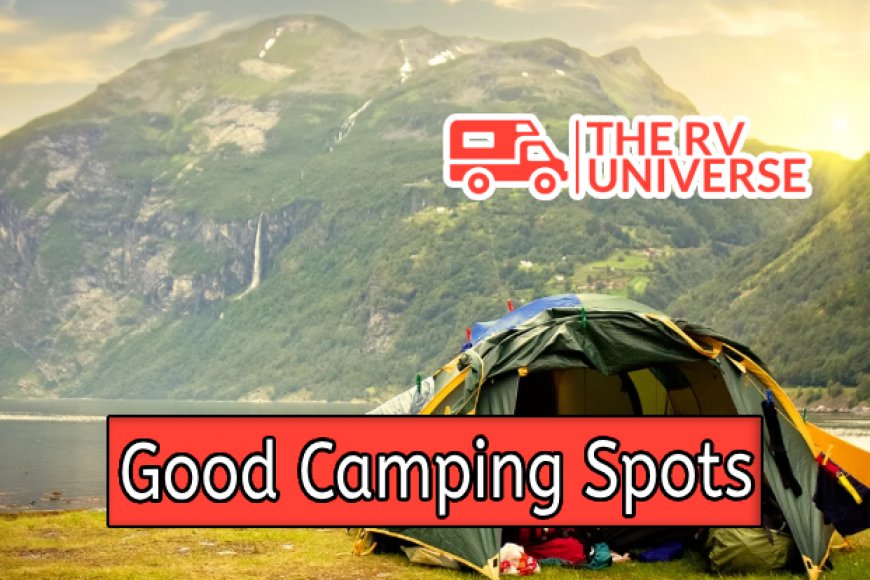Top 10 Good Camping Spots to Explore | The RV Universe