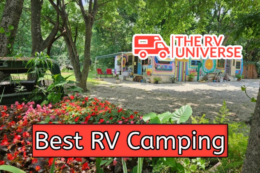 Top 10 Best RV Camping Spots Revealed | The RV Universe