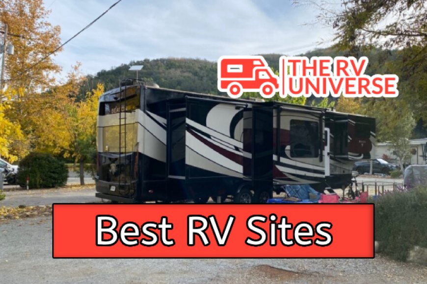 Top 10 Best RV Sites in America for Ultimate Road Trips